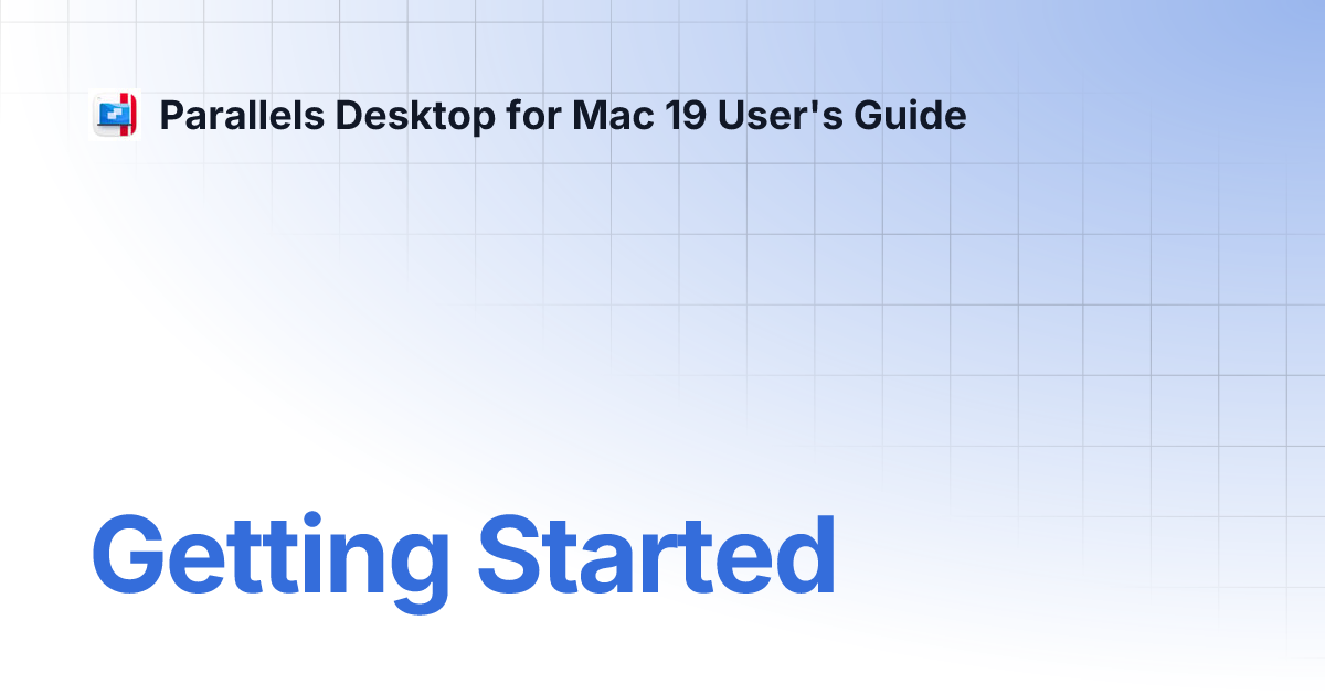 Getting Started | Parallels Desktop for Mac 19 User's Guide