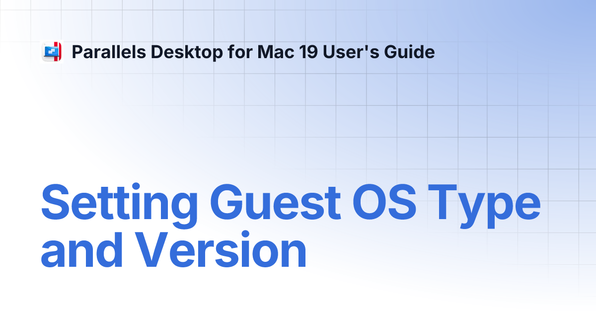 Setting Guest OS Type and Version | Parallels Desktop for Mac 19 User's Guide