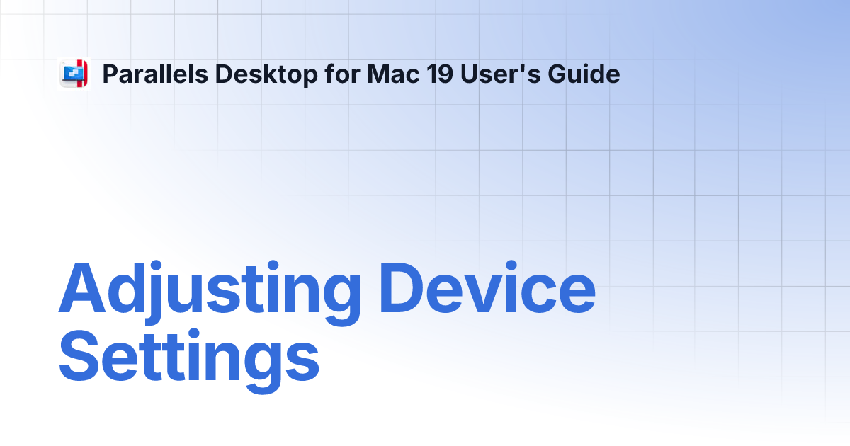 Adjusting Device Settings | Parallels Desktop for Mac 19 User's Guide