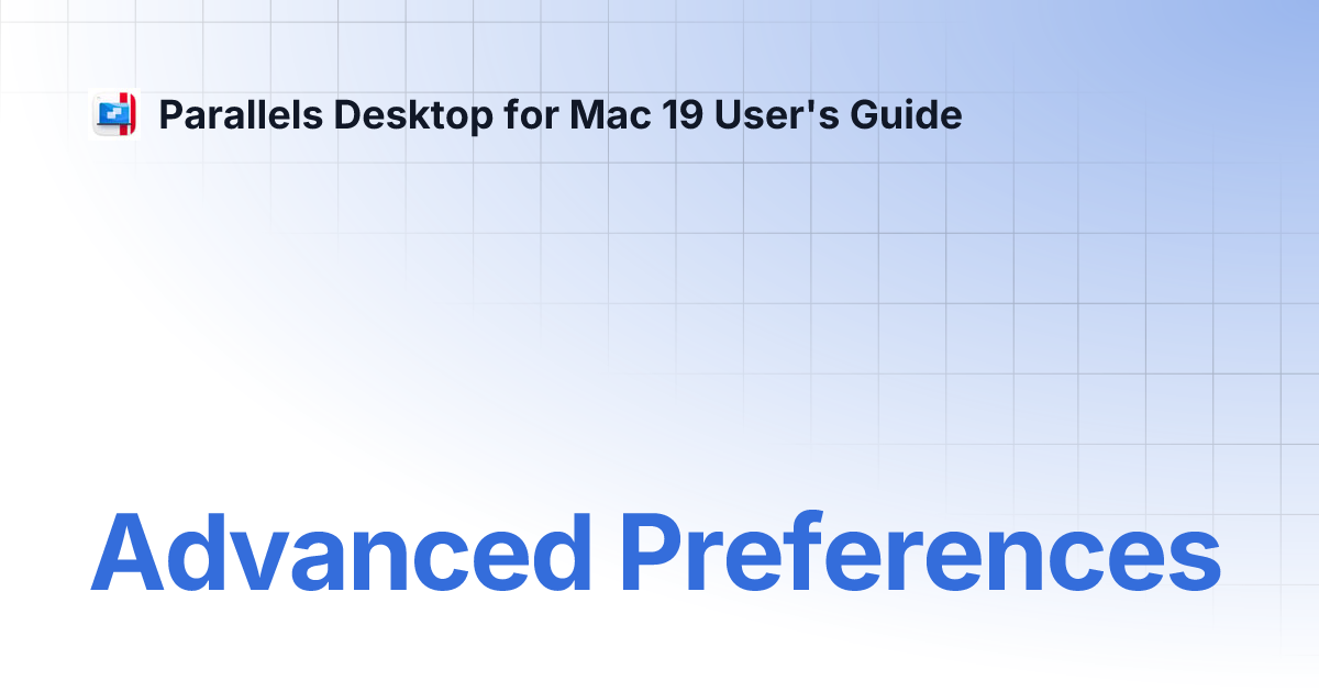 Advanced Preferences | Parallels Desktop for Mac 19 User's Guide