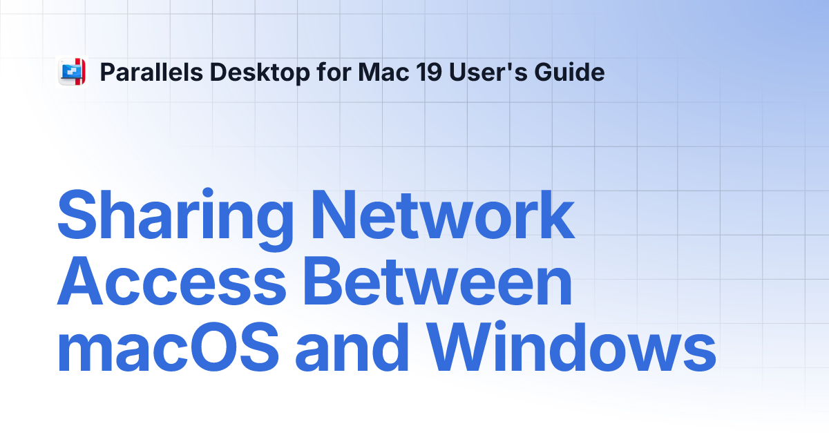 Sharing Network Access Between macOS and Windows | Parallels Desktop for Mac 19 User's Guide