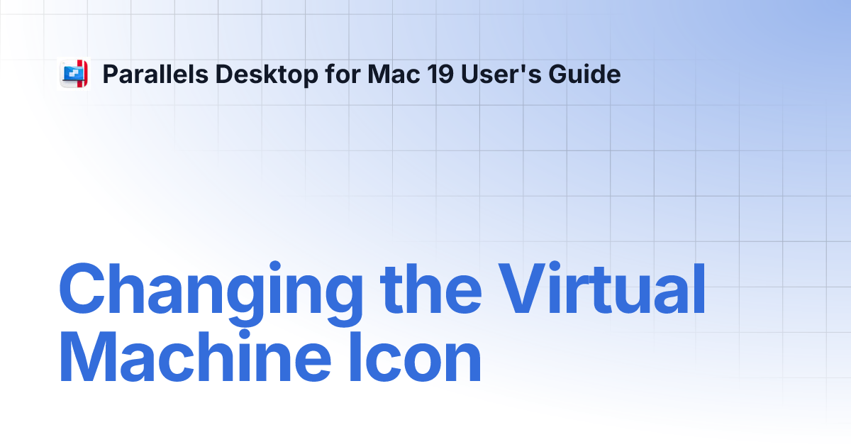 Changing the Virtual Machine Icon | Parallels Desktop for Mac 19 User's ...