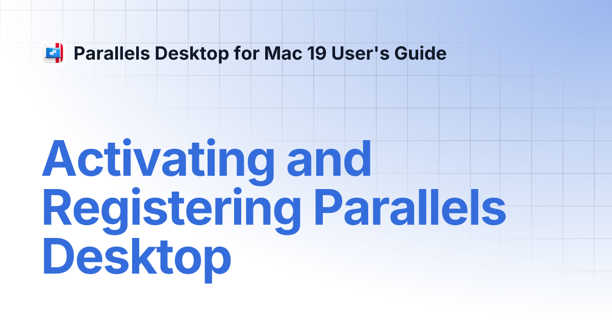 Activating and Registering Parallels Desktop | Parallels Desktop for Mac 19 User's Guide