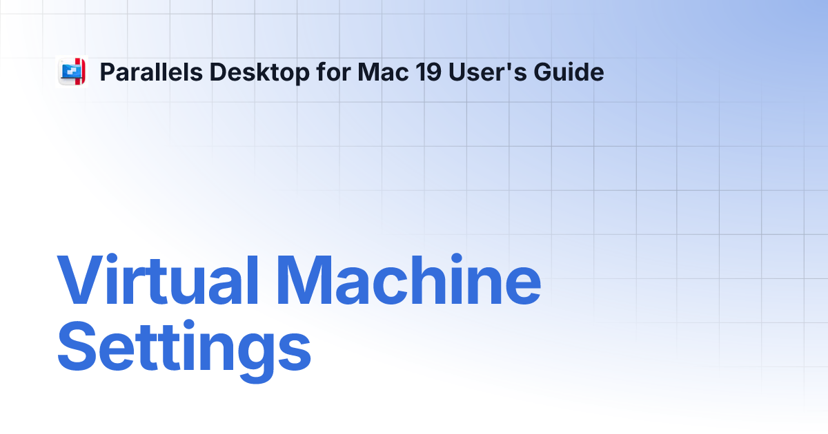 Virtual Machine Settings | Parallels Desktop for Mac 19 User's Guide