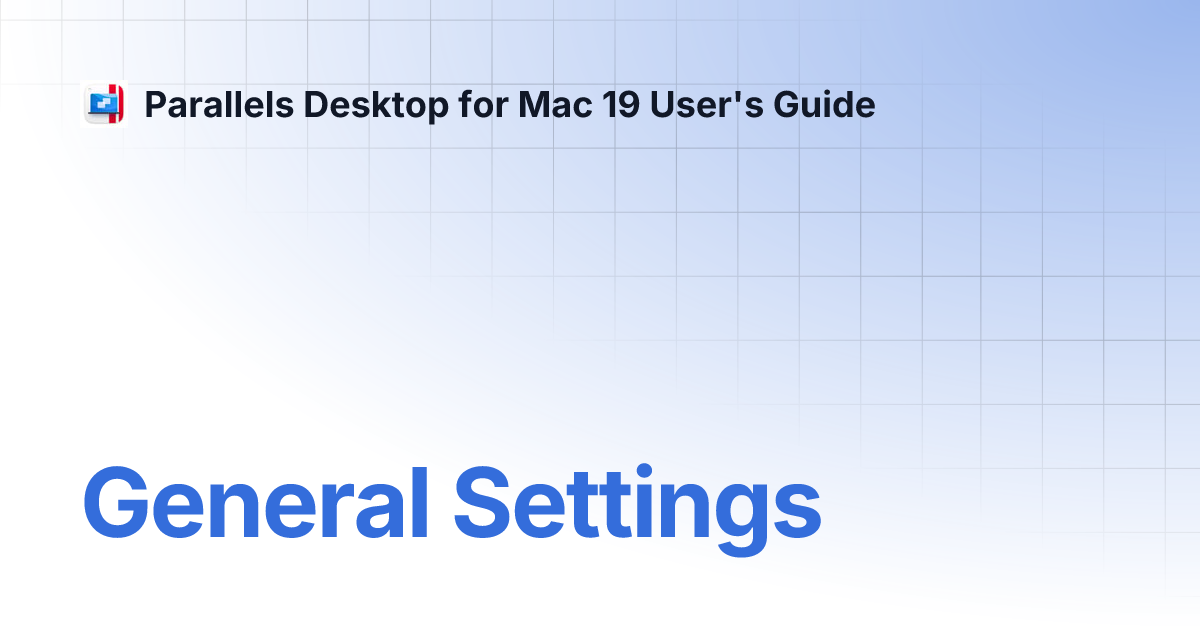 General Settings | Parallels Desktop for Mac 19 User's Guide