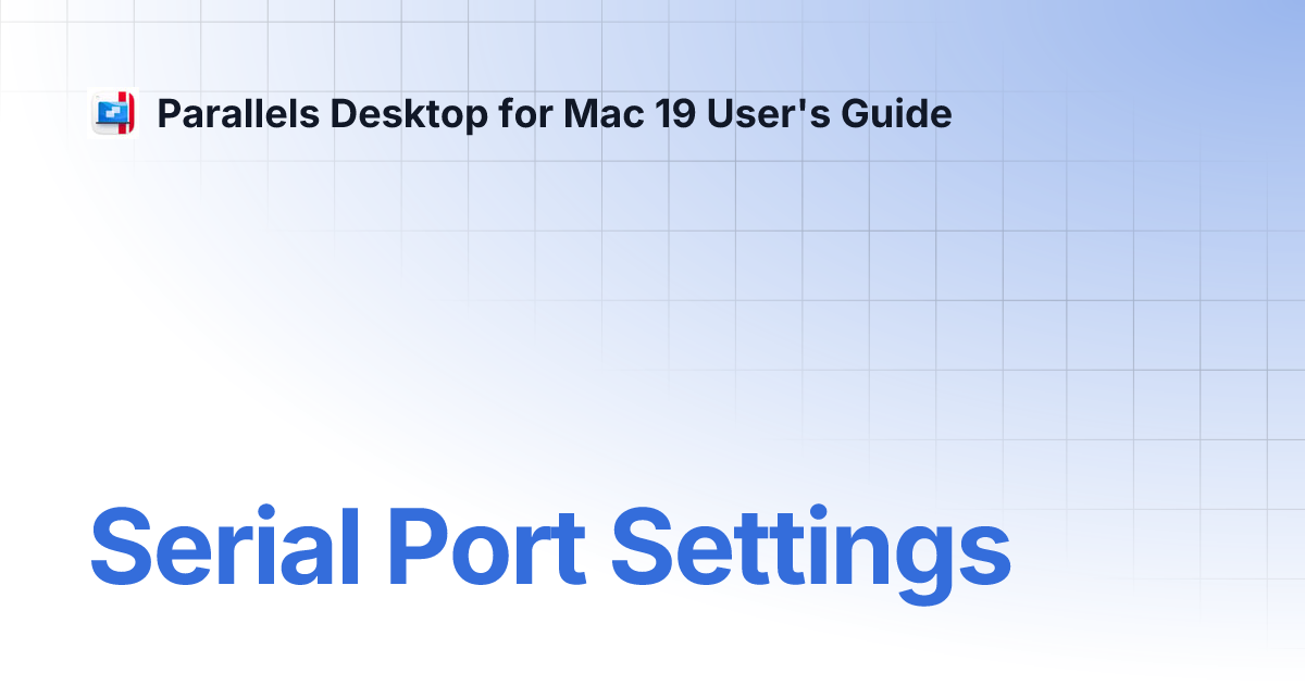 Serial Port Settings | Parallels Desktop for Mac 19 User's Guide