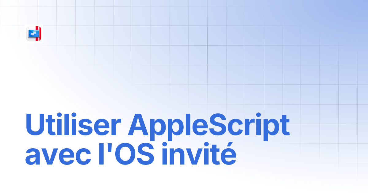 Utiliser AppleScript avec l'OS invité | Parallels Desktop for Mac 20