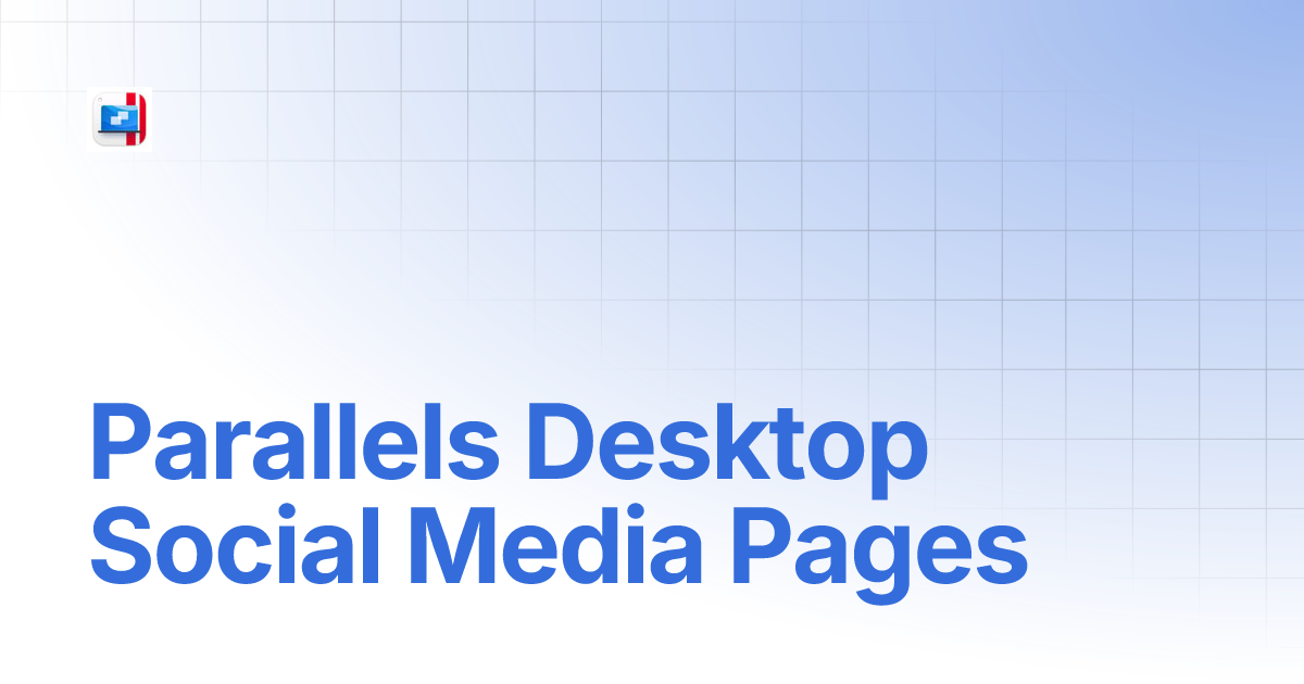 Parallels Desktop Social Media Pages | Parallels Desktop for Mac 20