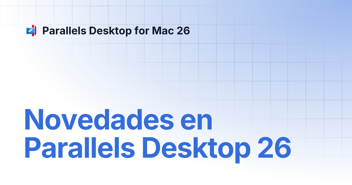 Novedades en Parallels Desktop 26 | Parallels Desktop for Mac 26