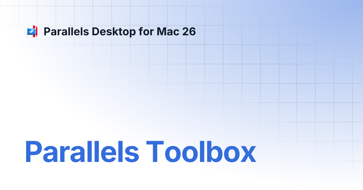 Parallels Toolbox | Parallels Desktop for Mac 26