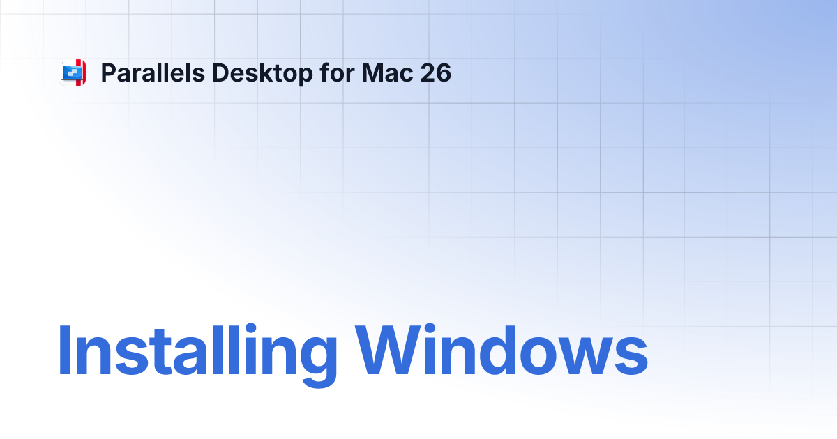 Installing Windows | Parallels Desktop for Mac 26