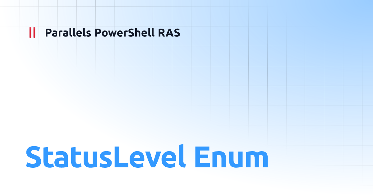 StatusLevel Enum | Parallels PowerShell RAS