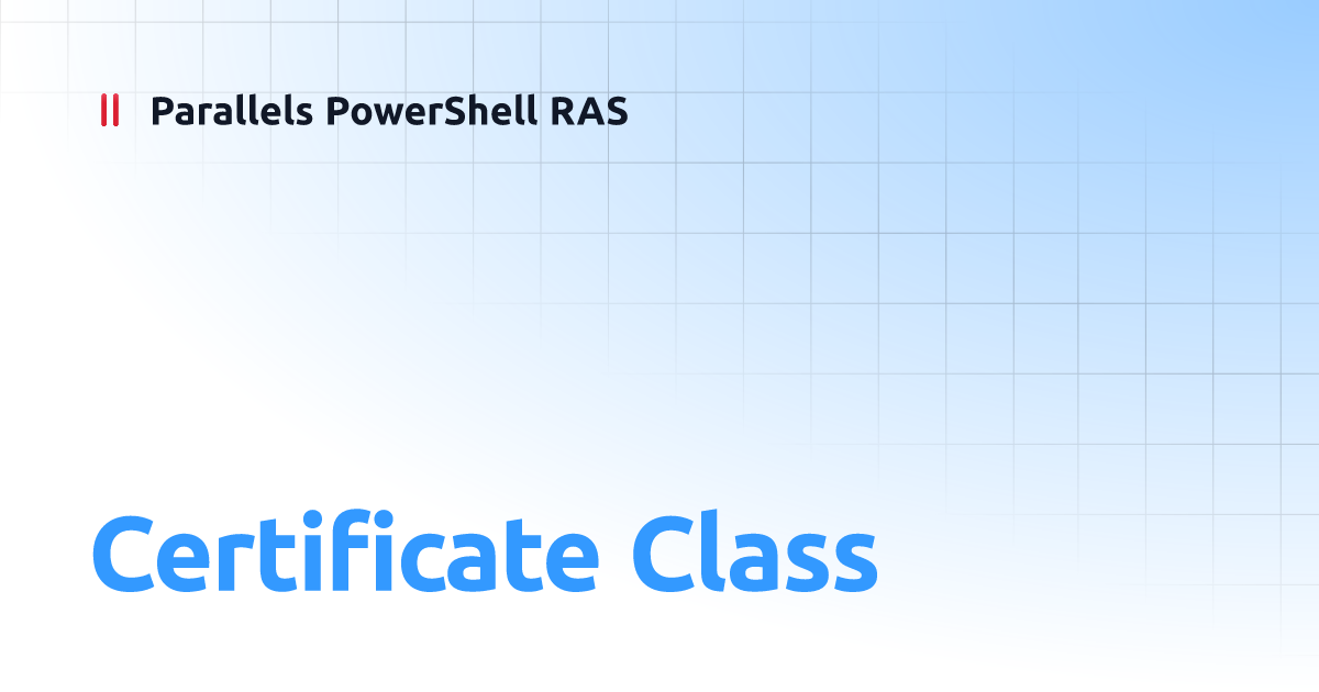 Certificate Class | Parallels PowerShell RAS Certificate Class | Parallels PowerShell RAS