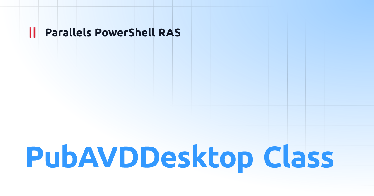 PubAVDDesktop Class | Parallels PowerShell RAS