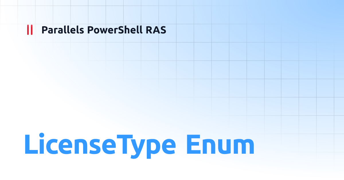 LicenseType Enum | Parallels PowerShell RAS