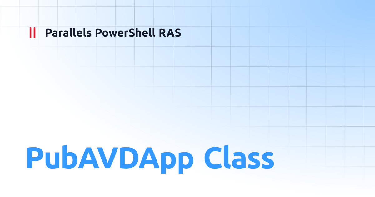 PubAVDApp Class | Parallels PowerShell RAS