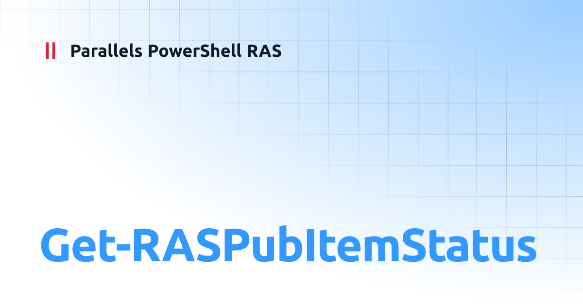 Get-RASPubItemStatus | Parallels PowerShell RAS