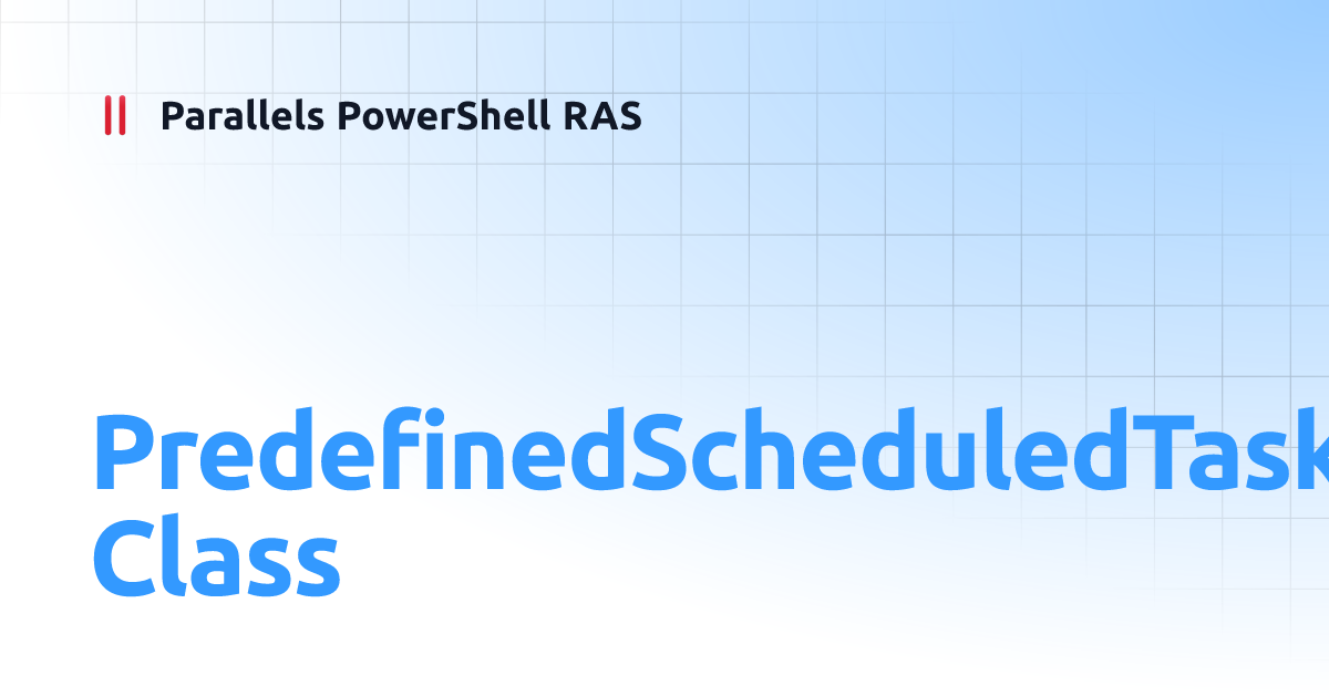 PredefinedScheduledTask Class | Parallels PowerShell RAS