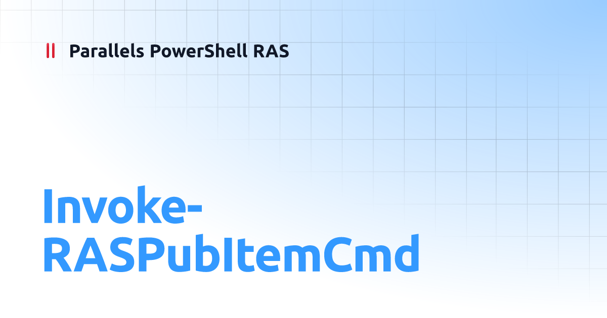 Invoke-RASPubItemCmd | Parallels PowerShell RAS Invoke-RASPubItemCmd | Parallels PowerShell RAS