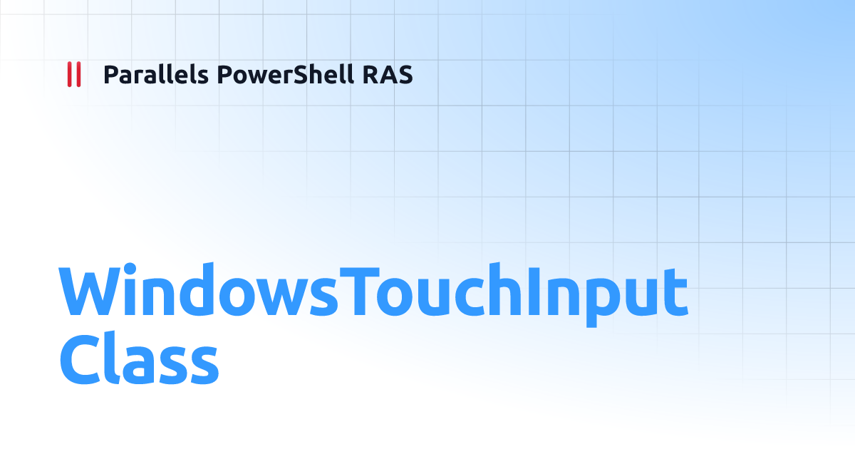 WindowsTouchInput Class | Parallels PowerShell RAS