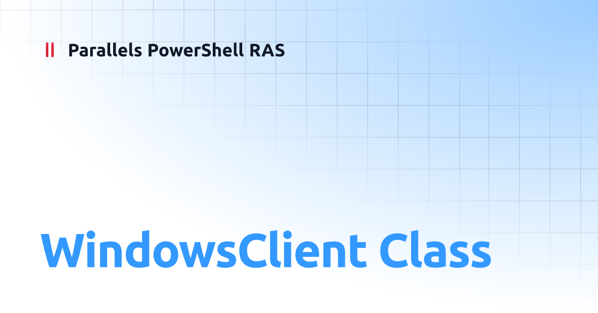 WindowsClient Class | Parallels PowerShell RAS WindowsClient Class | Parallels PowerShell RAS