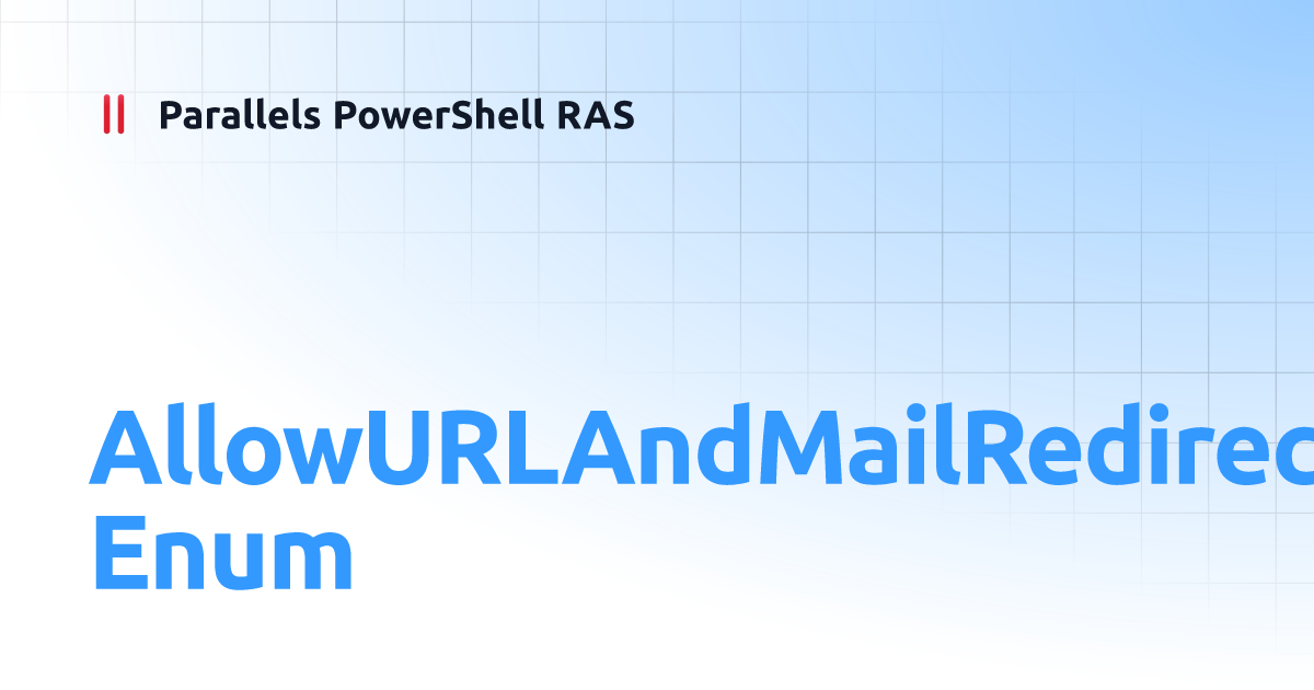 AllowURLAndMailRedirection Enum | Parallels PowerShell RAS
