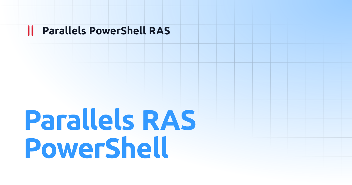 Parallels RAS PowerShell | Parallels PowerShell RAS