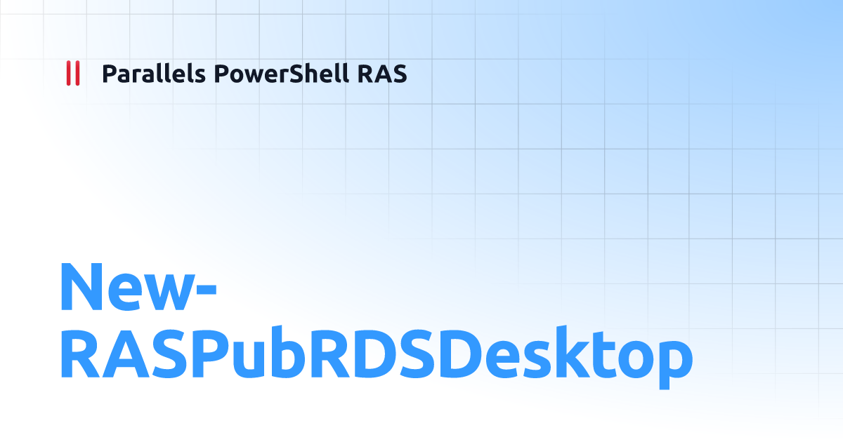 New-RASPubRDSDesktop | Parallels PowerShell RAS